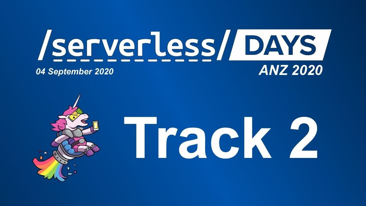 Serverless Days ANZ 2020: Track 2