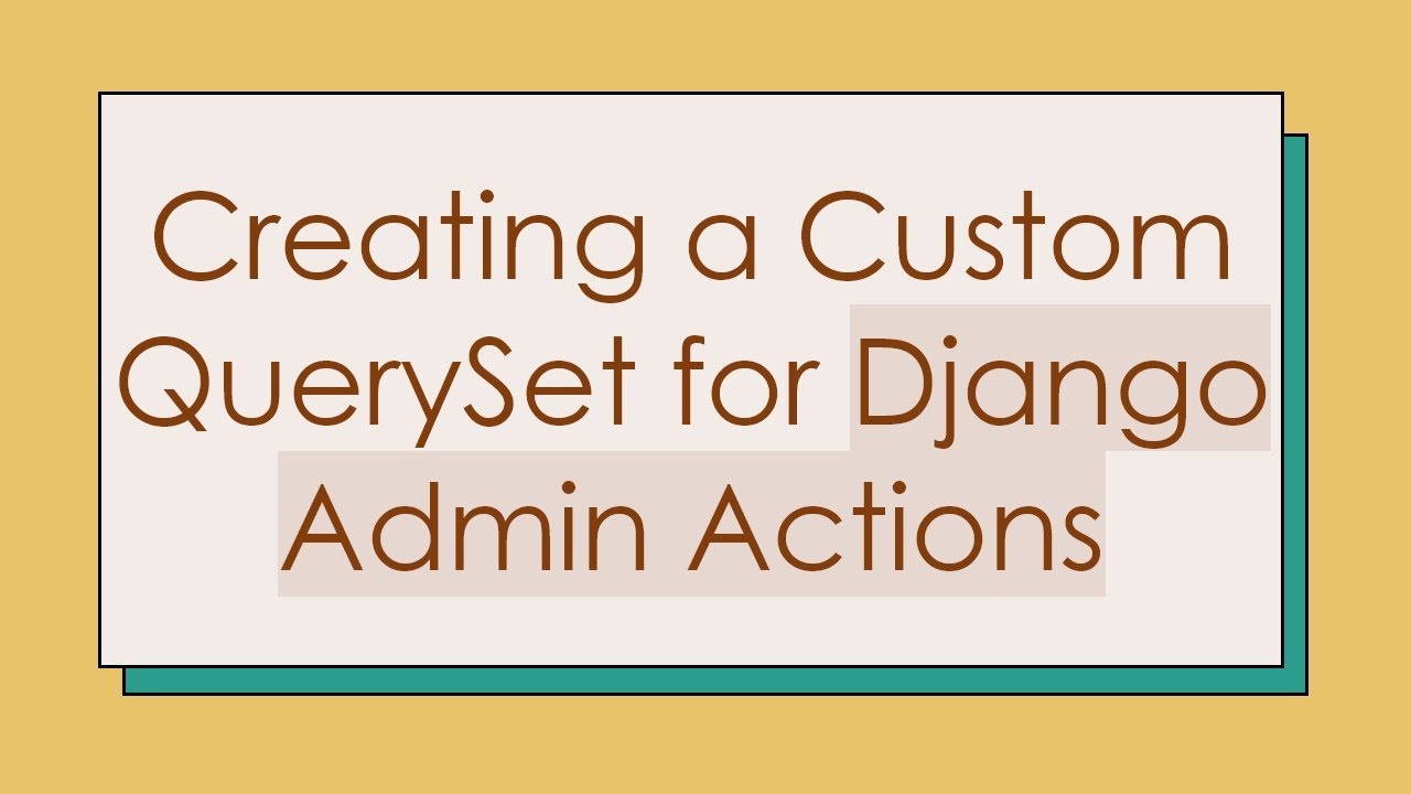 Creating a Custom QuerySet for Django Admin Actions
