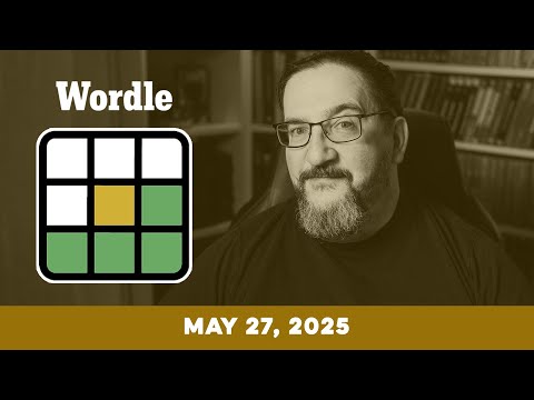 Doug plays today's NYT Wordle Puzzle Game for 5/27/2025