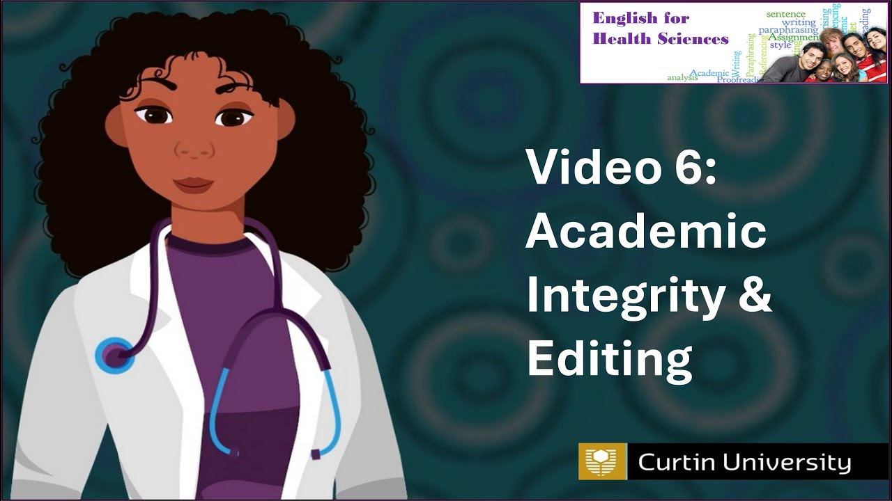 Academic Literacy Video 6: Academic Integrity, Editing & Proofreading