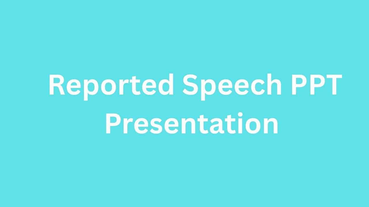 Reported Speech PPT Presentation Seminar Download: Rules and Examples
