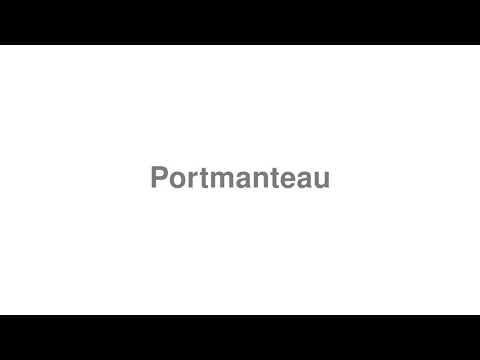 How to Pronounce "Portmanteau"