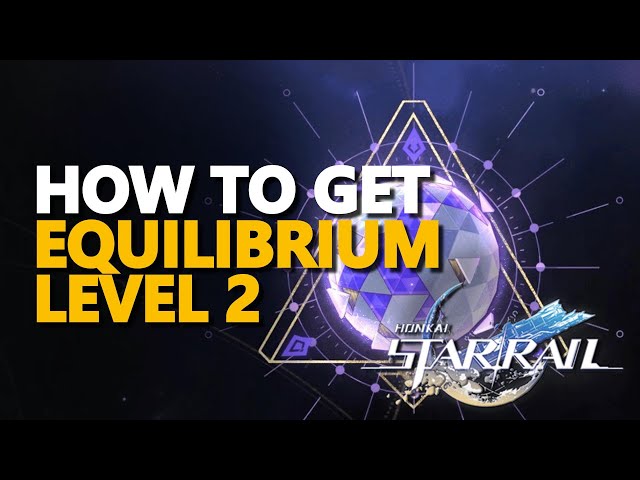 How to get Equilibrium Level 3 in Honkai Star Rail?