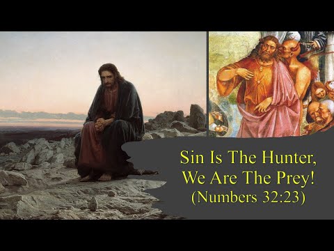 Sin is the Hunter, We are the Prey (Numbers 32:23)