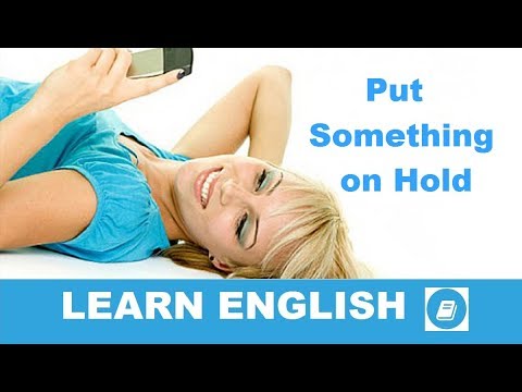 Put Something on Hold - English Idiom