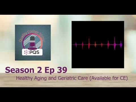 QC Podcast S2 EP39: Healthy Aging and Geriatric Care (Available for CE)