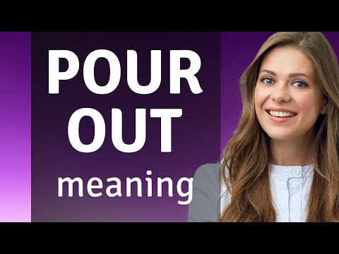 Pour out | what is POUR OUT definition