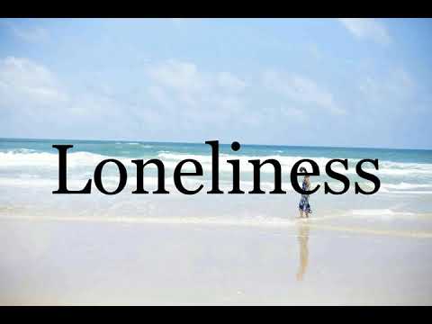 How To Pronounce Loneliness🌈🌈🌈🌈🌈🌈Pronunciation Of Loneliness