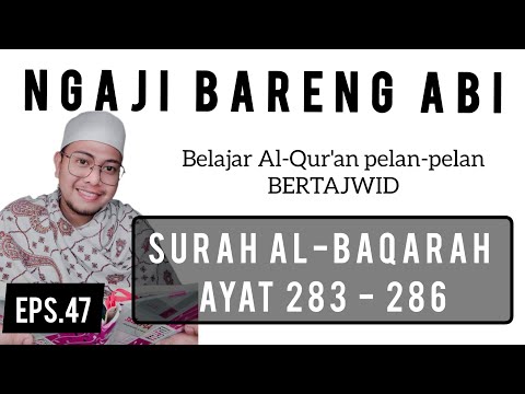 EPS 47. INGIN CEPAT BISA BACA AL-QUR'AN SIMAK VEDIO INI.QS AL-BAQARAH AYAT 283 -286.