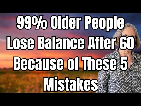 Why 99% of Older Adults Lose Balance After 60—5 Mistakes You Can Avoid