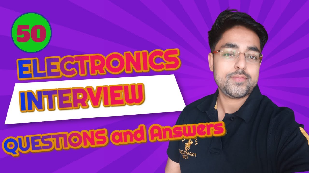 🔴🌟50 of the Toughest Electronics Interview Questions and answers and How to Answer Them
