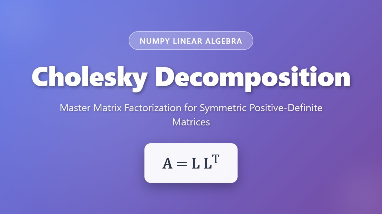 Cholesky Decomposition in NumPy | Linear Algebra Tutorial for Beginners