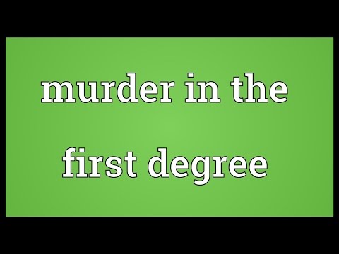 Murder in the first degree Meaning