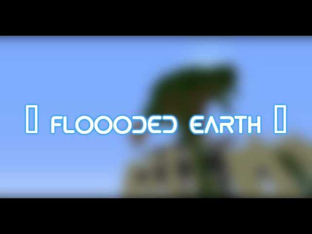 FLOODED EARTH SURVIVAL Minecraft Map