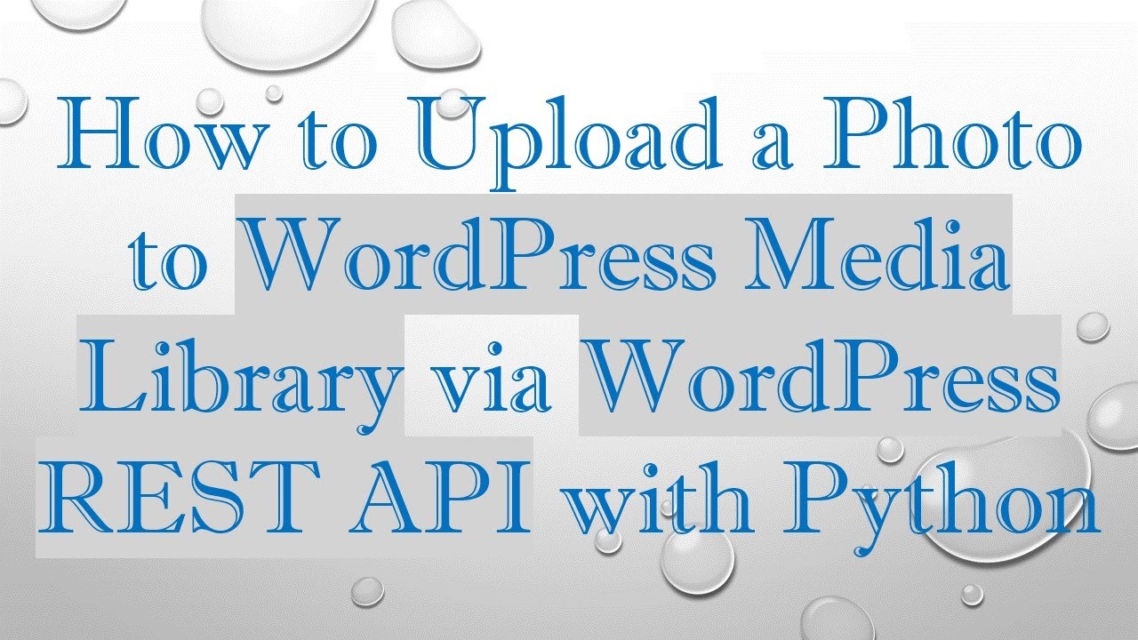 How to Upload a Photo to WordPress Media Library via WordPress REST API with Python