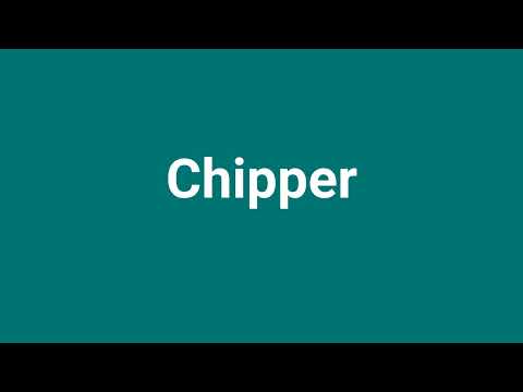 'Chipper' Meaning and Pronunciation