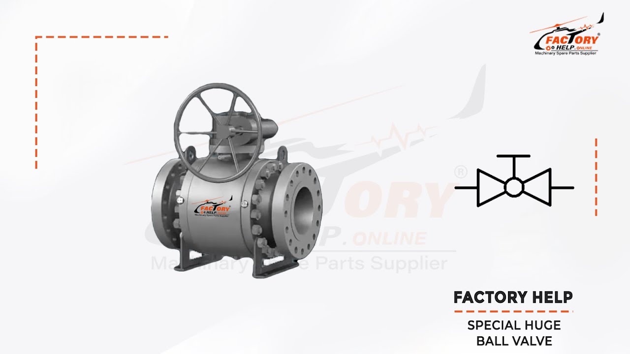 Factory Help - Special Huge Ball Valve