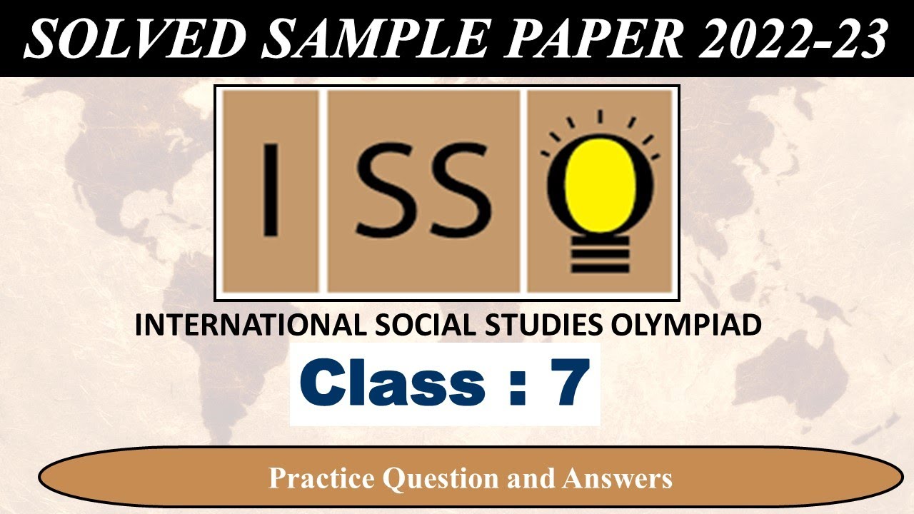 CLASS 7 | ISSO 2022-23 | National Social Studies Olympiad Exam | Solved Sample Paper | Olympiad