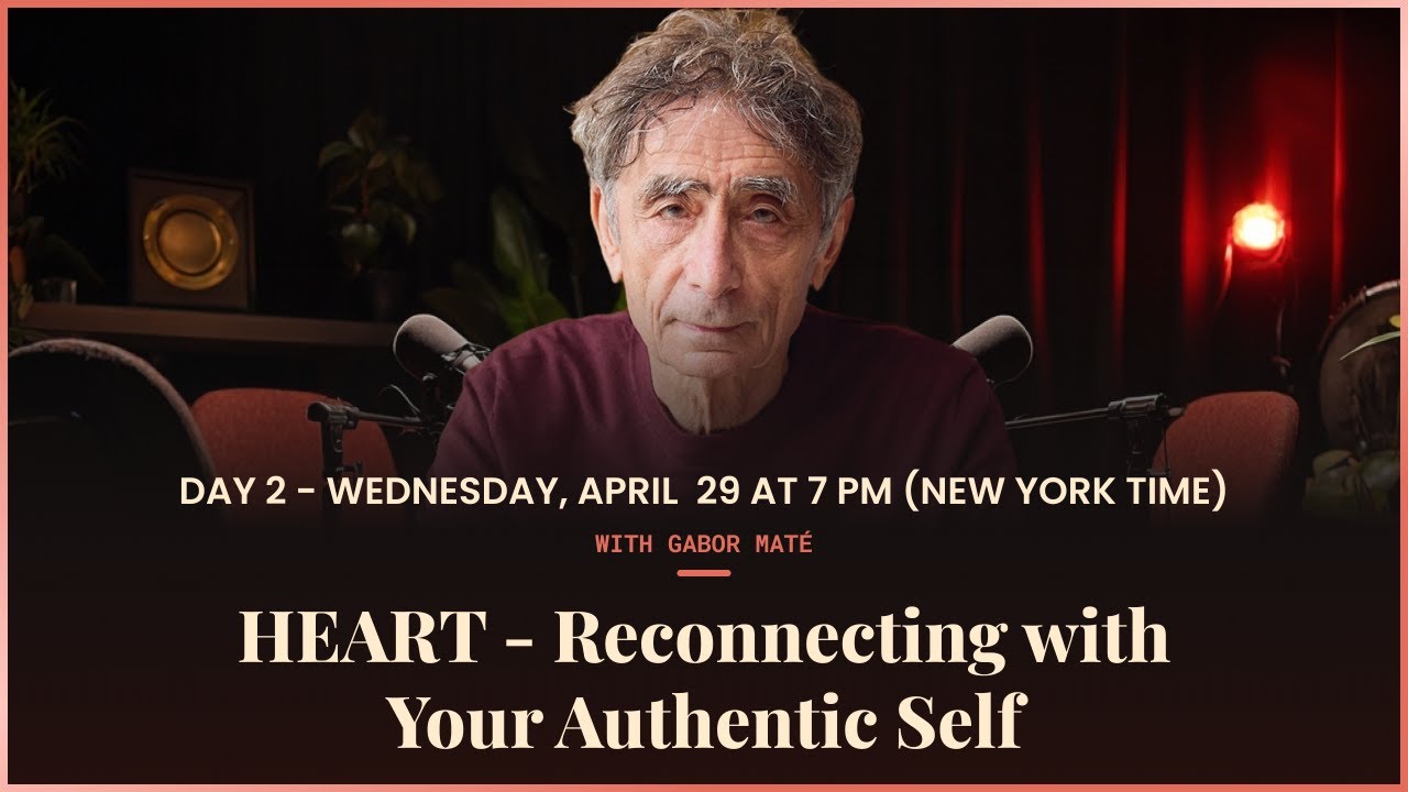 Healing Days - Day 2 - Reconnecting with Your Authentic Self with Dr. Gabor Maté
