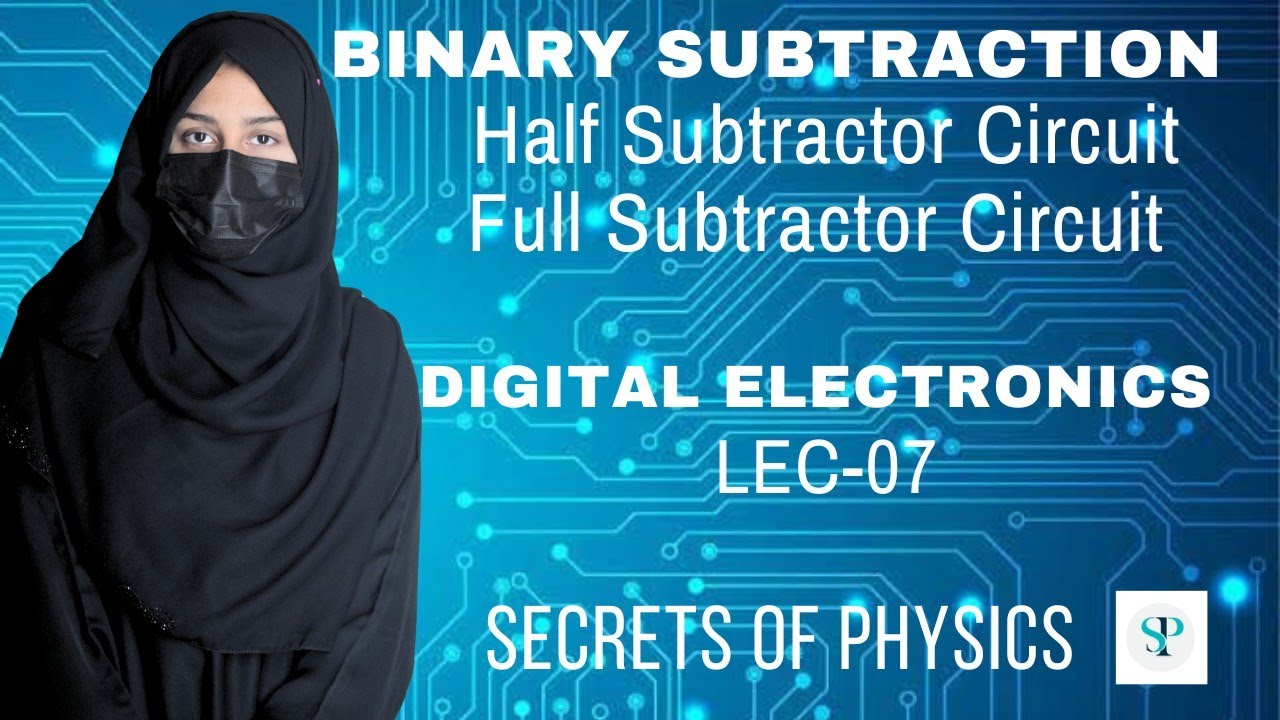 Binary Subtraction| Half Subtractor Circuit| Full Subtractor Circuit| Digital Electronics| Lec -07