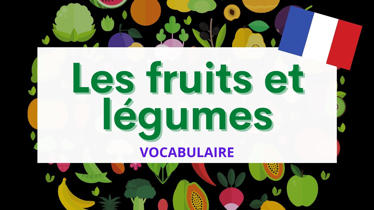 Les fruits et légumes - Fruits and vegetables - French Vocabulary