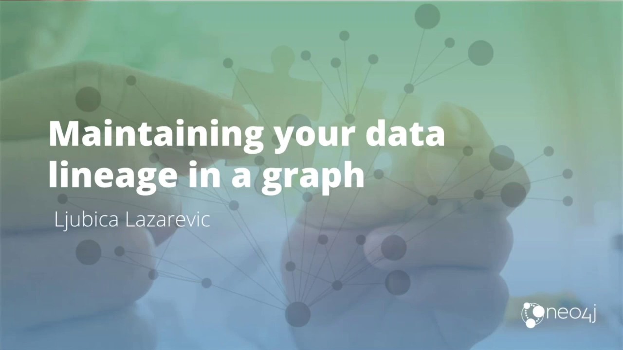 Video: Maintaining your Data Lineage in a Graph - Graph Database ...