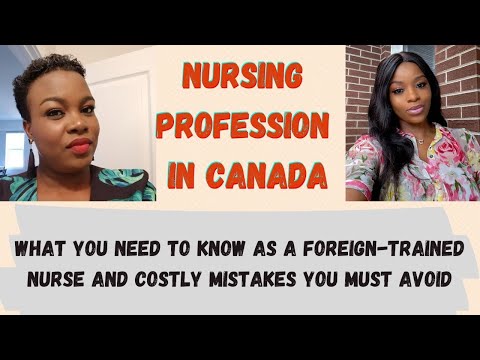 NURSING PROFESSION IN CANADA | What Foreign-trained Nurses Need to Know |Ft. Twinkle Orujuba