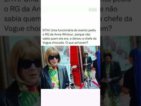 Anna Wintour não foi reconhecida pela a recepção do evento(Vogue) foi revistada#annawintour#vogue