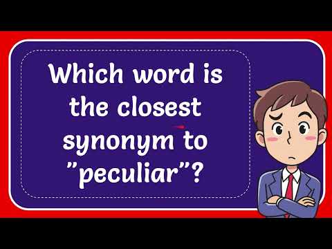 Which word is the closest synonym to "peculiar"? #Answer