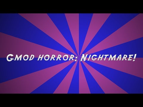 Steam Community :: Video :: Gmod Horror: Episode 1 Nightmare