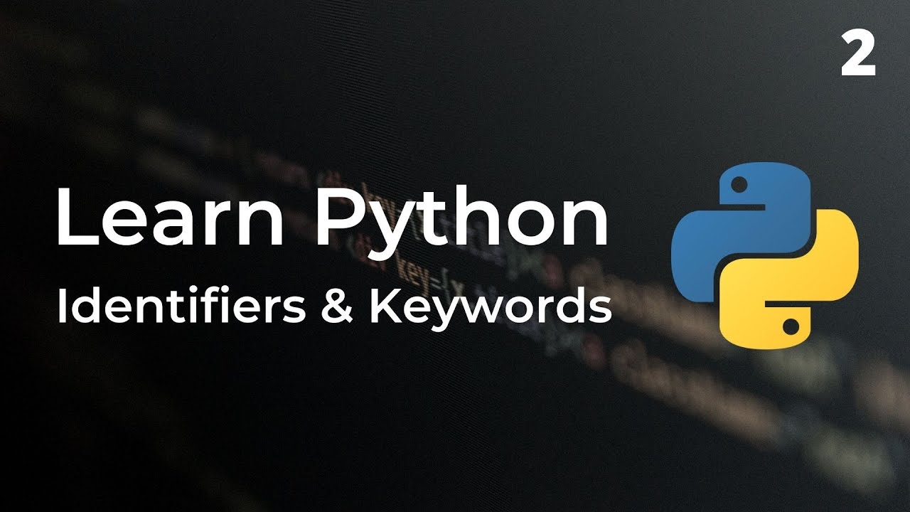 Learn Python: Identifiers and Keywords (Lesson 2)