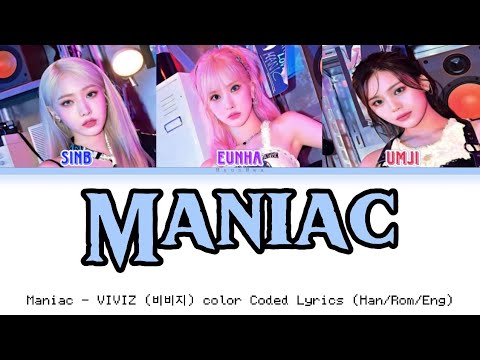 Maniac - VIVIZ (비비지) color Coded Lyrics (Han/Rom/Eng)