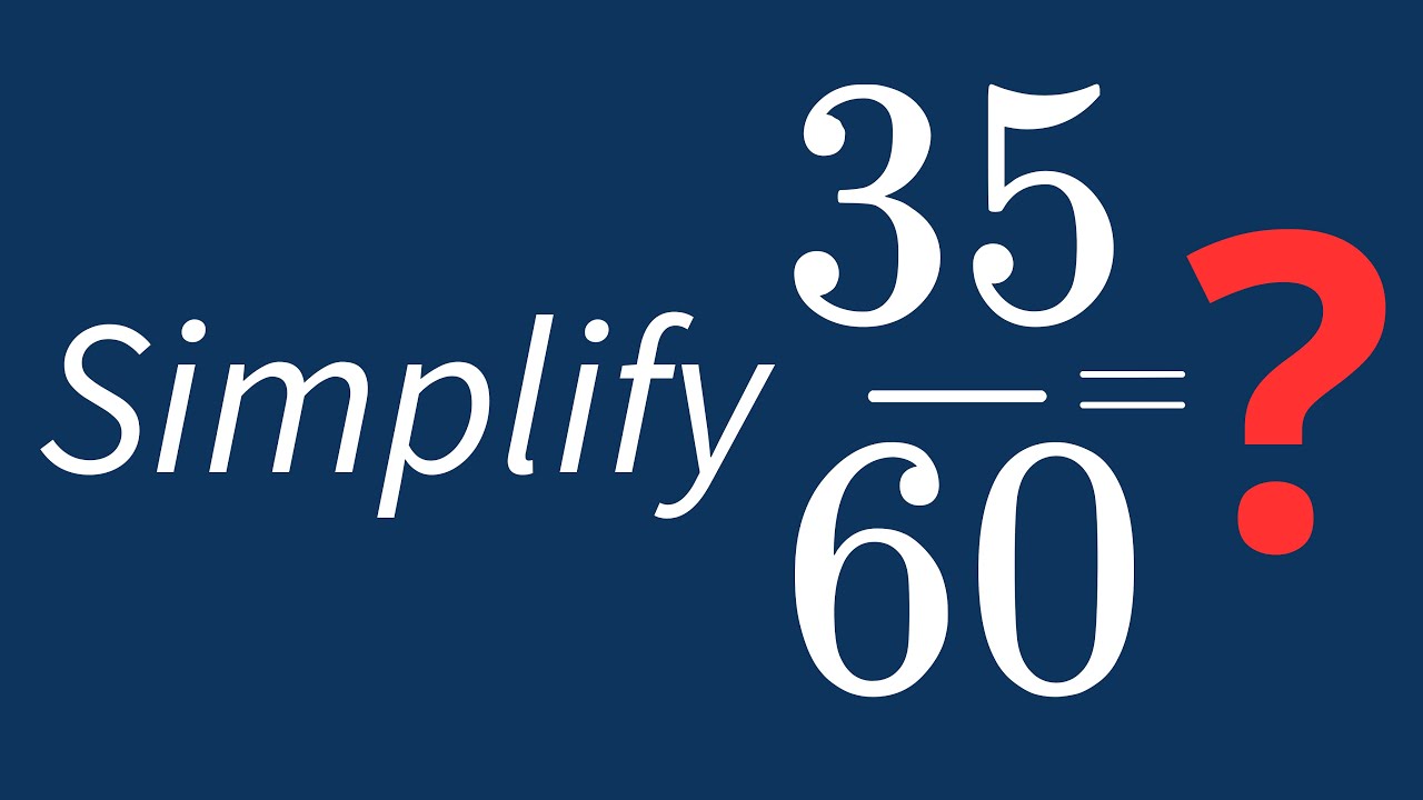 Simplify 35/60 Into Its Simplest Form