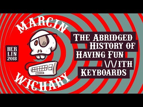 The Abridged History Of Having Fun With Keyboards - Marcin Wichary - btconfBER 2018