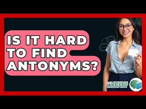 Is It Hard To Find Antonyms? - The Language Library