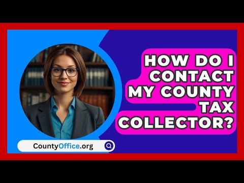 How Do I Contact My County Tax Collector? - CountyOffice.org