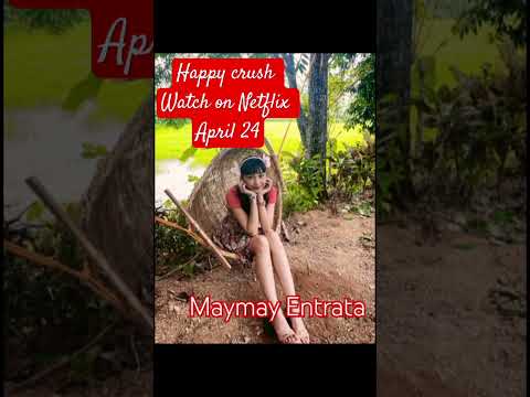 HAPPY CRUSH #netflix #maymayentrata APRIL 24
