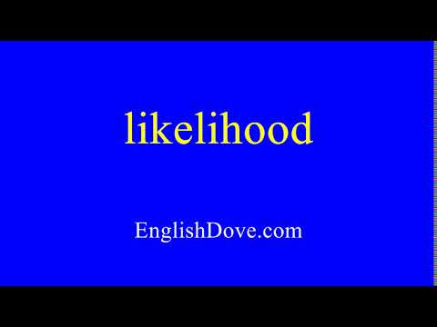 How to pronounce likelihood in American English.
