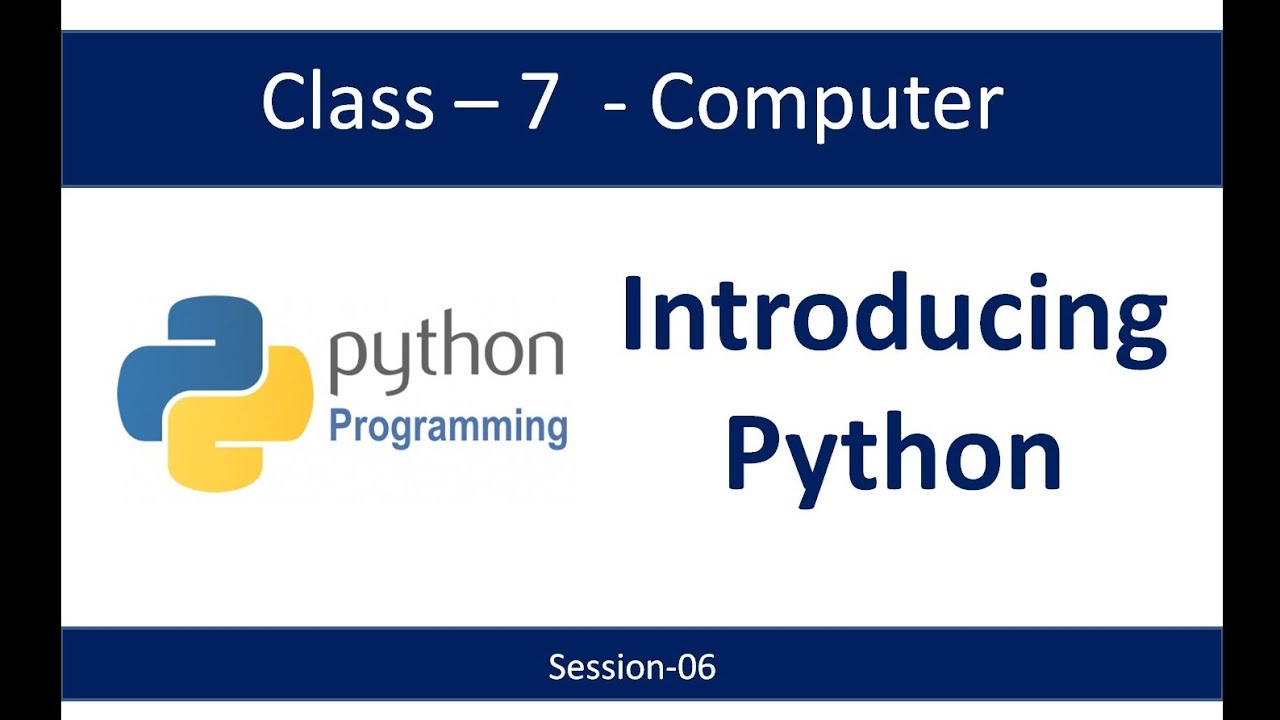 Class-7-Introducing Python-Session-06