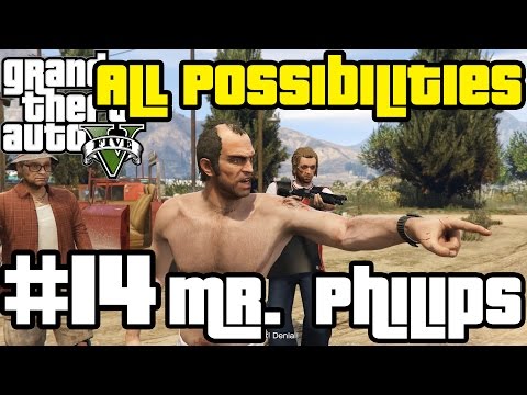 GTA V - Mr. Philips (All Possibilities)