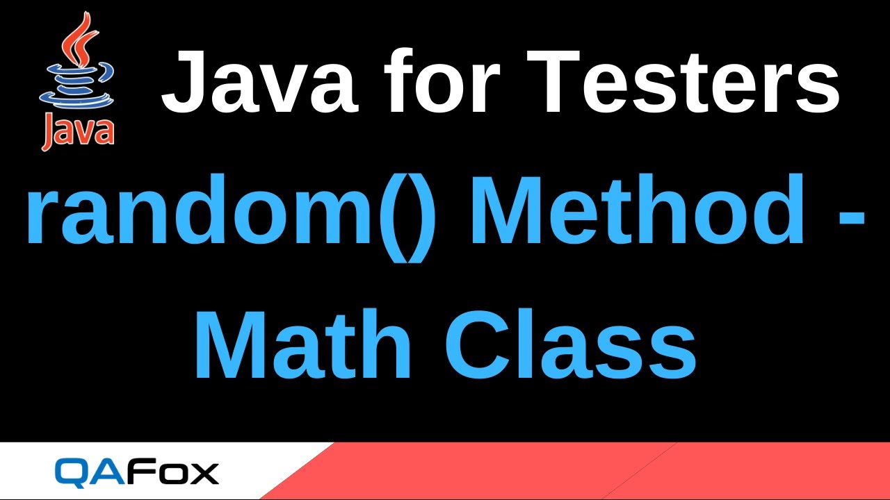 Java for Testers - Part 142 - random() Math Class Method