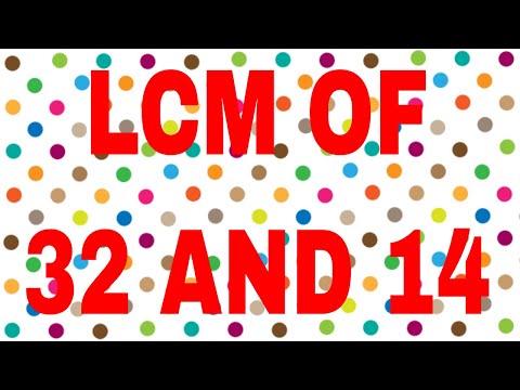 LCM of 32 and 14