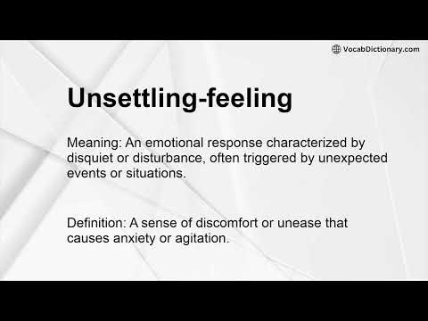 Unsettling-feeling Meaning