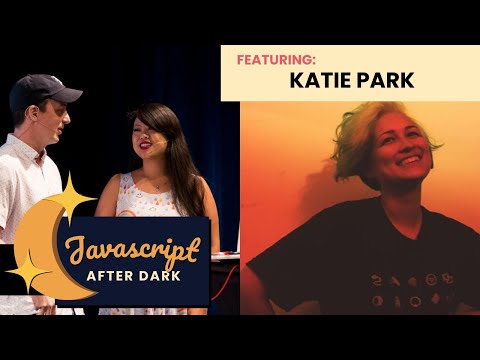 The Crossroads of Journalism and Web Technologies, JavaScript After Dark ft. Katie Park