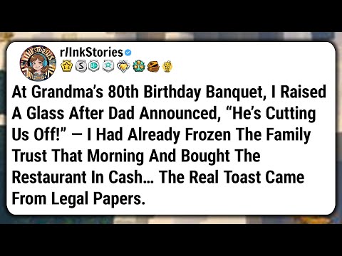 At Grandma’s 80th Birthday Banquet, I Raised A Glass After Dad Announced, “He’s Cutting Us Off!” — I