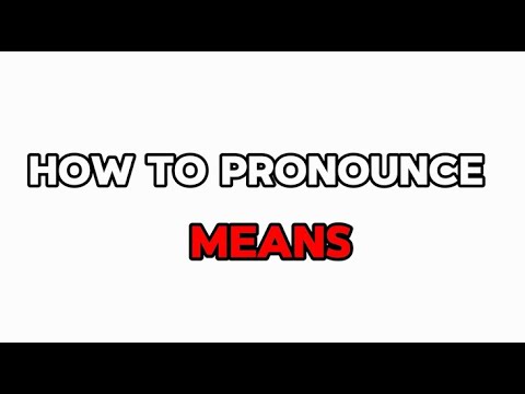 How to pronounce MEANS | Pronounce Means in English