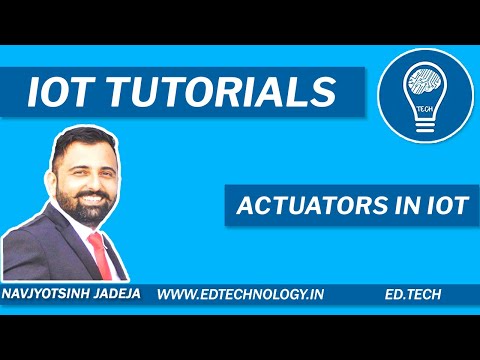 WHAT ARE ACTUATORS | TYPES OF ACTUATORS | INTERNET OF THINGS