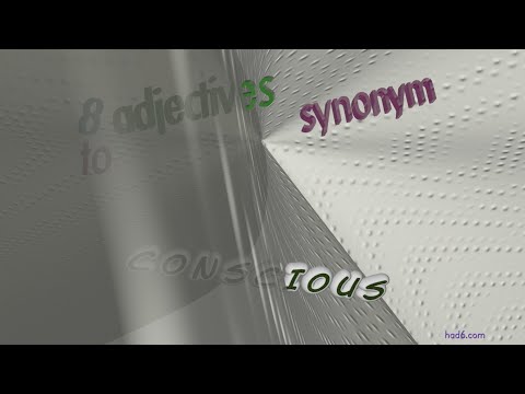conscious - 8 adjectives which are synonyms to conscious (sentence examples)