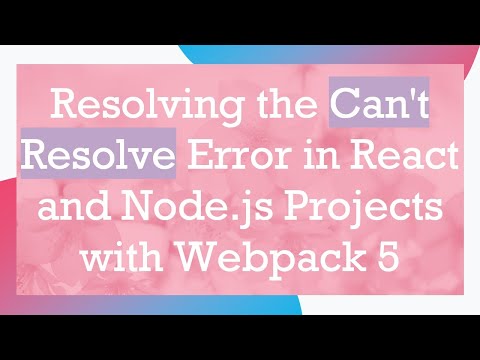 Resolving the Can't Resolve Error in React and Node.js Projects with Webpack 5