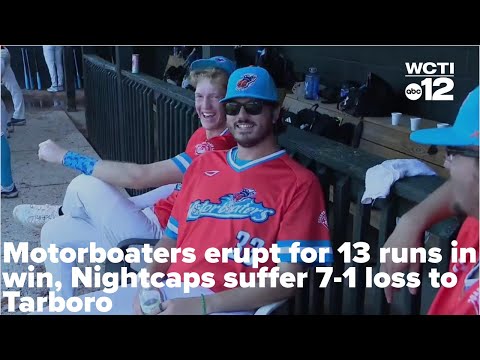 Motorboaters erupt for 13 runs in win, Nightcaps suffer 7-1 loss to Tarboro